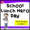 School Lunch Hero Day (First Friday in May) | Lead Joyfully