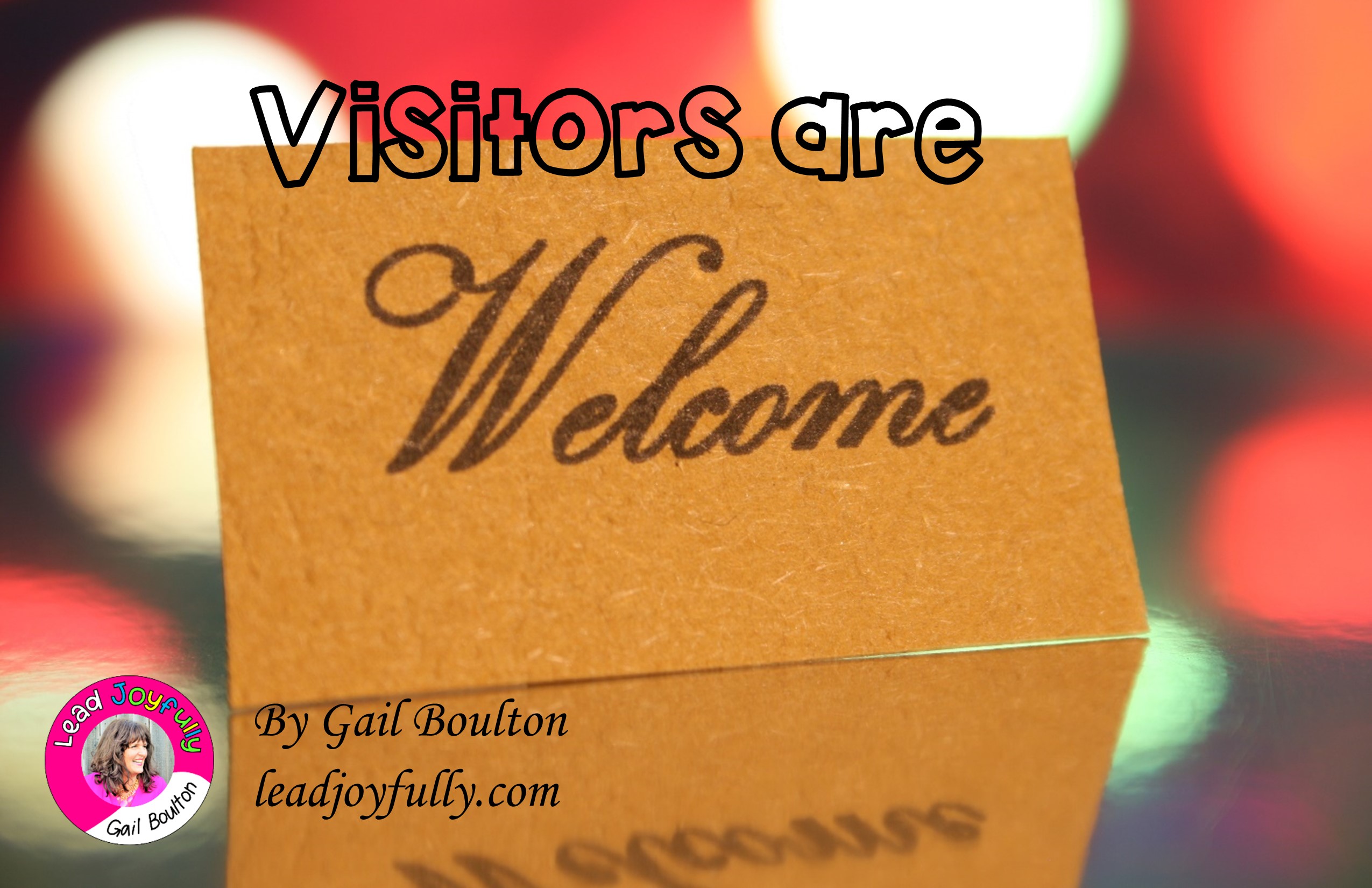 Visitors are Welcome | Lead Joyfully