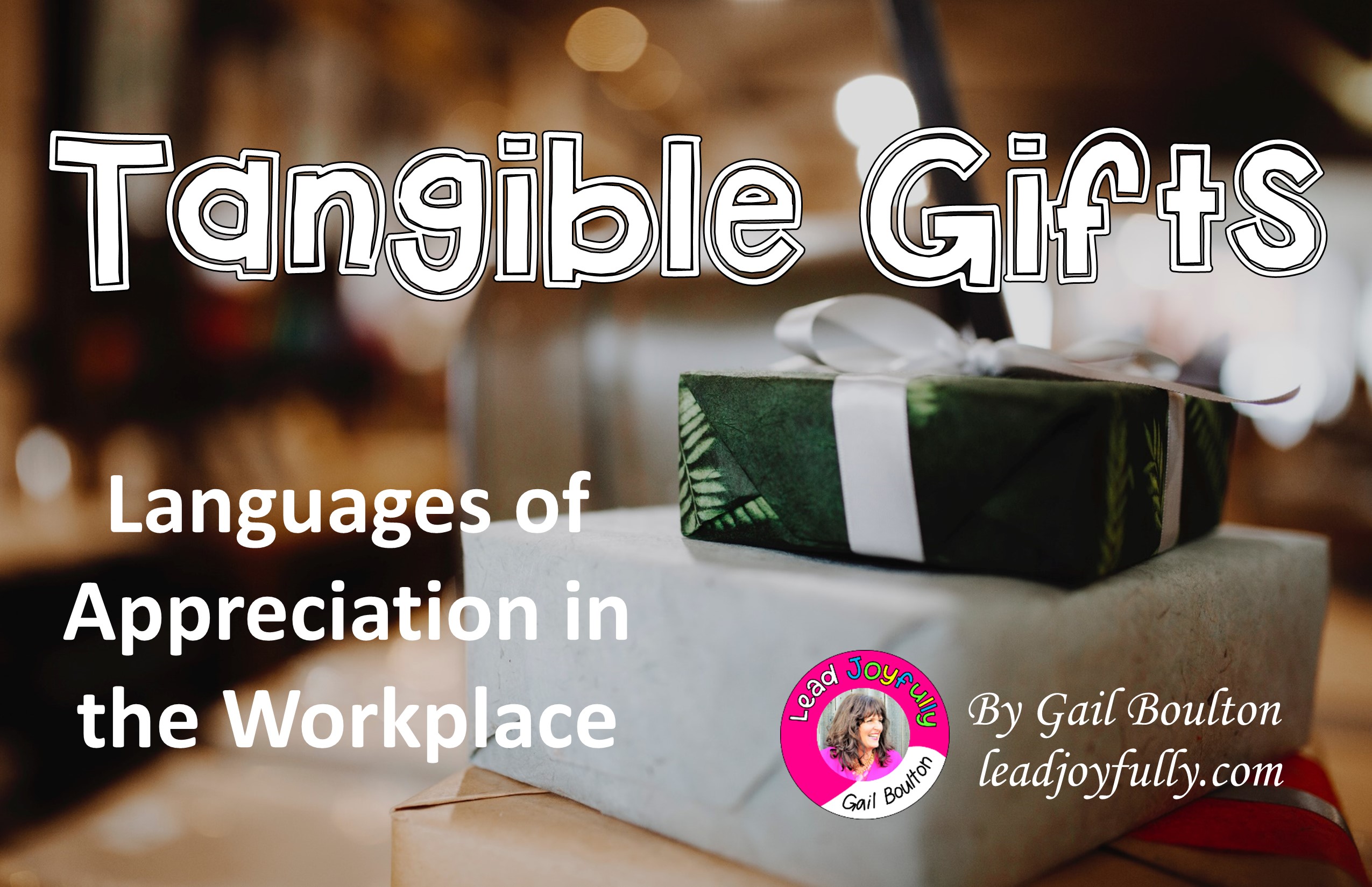 Tangible Gifts- Languages of Appreciation At Work | Lead Joyfully